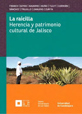 La raicilla. Herencia y patrimonio cultural de Jalisco.