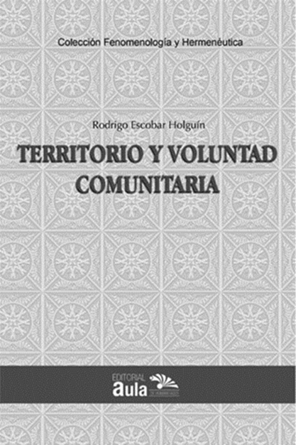 Rodrigo Escobar-Holguín. Territorio y voluntad comunitaria