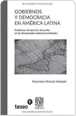 Francisco Reveles Vázquez (2019). Gobiernos y democracia en América ...